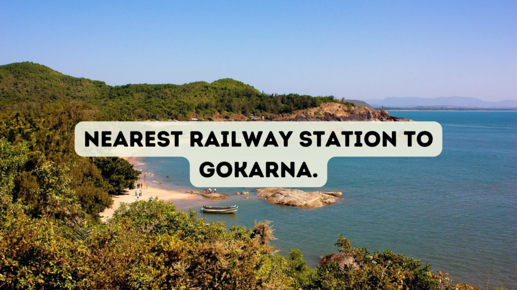 Nearest Railway Station to Gokarna. - travelatweb.com