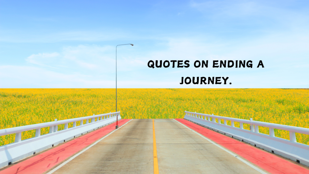 Quotes on Ending a Journey. - travelatweb.com