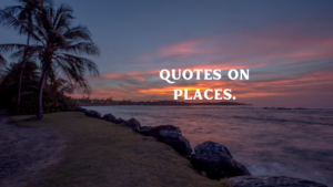 Quotes on Places. - travelatweb.com