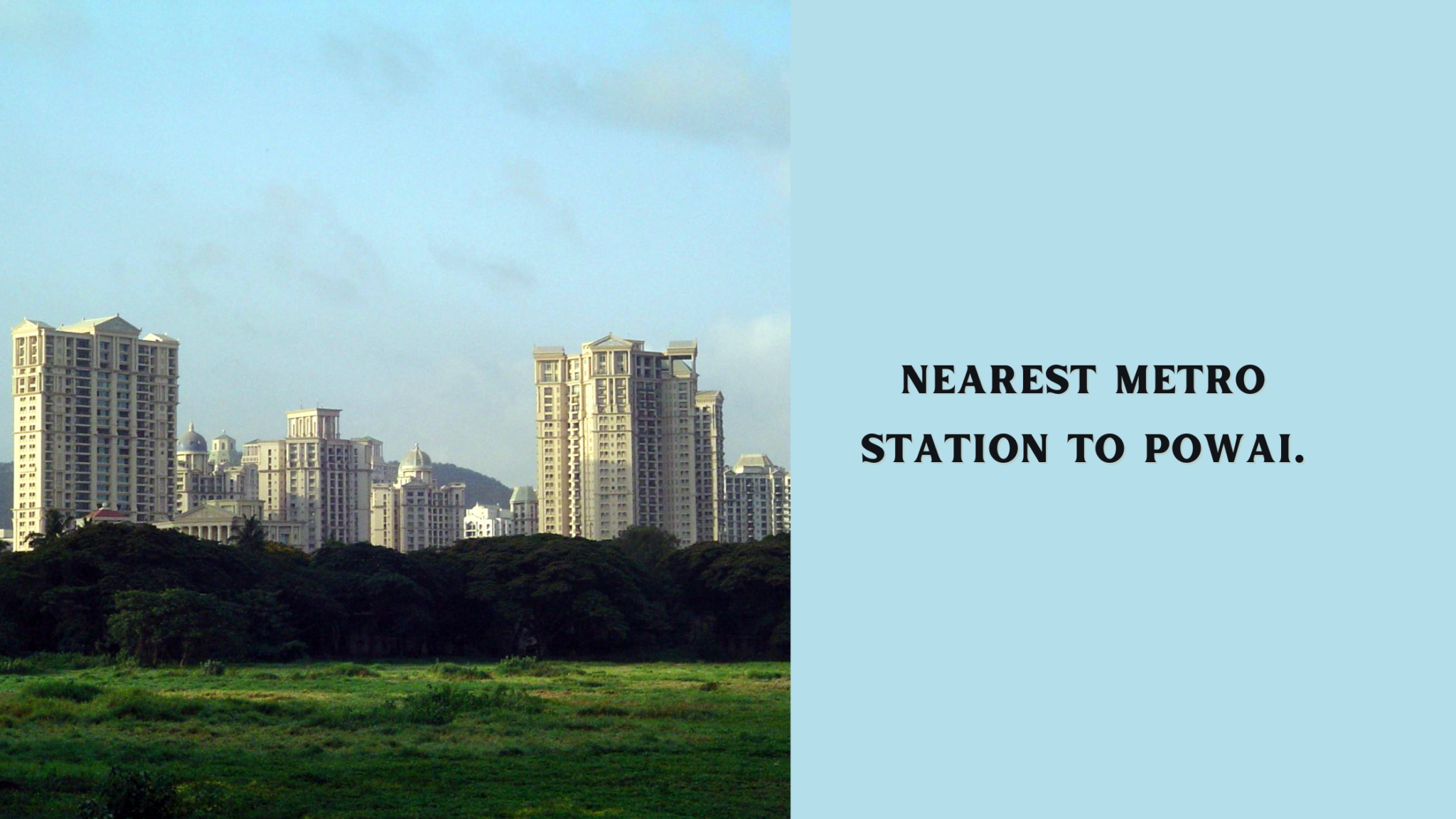Nearest Metro Station to Powai. - travelatweb.com