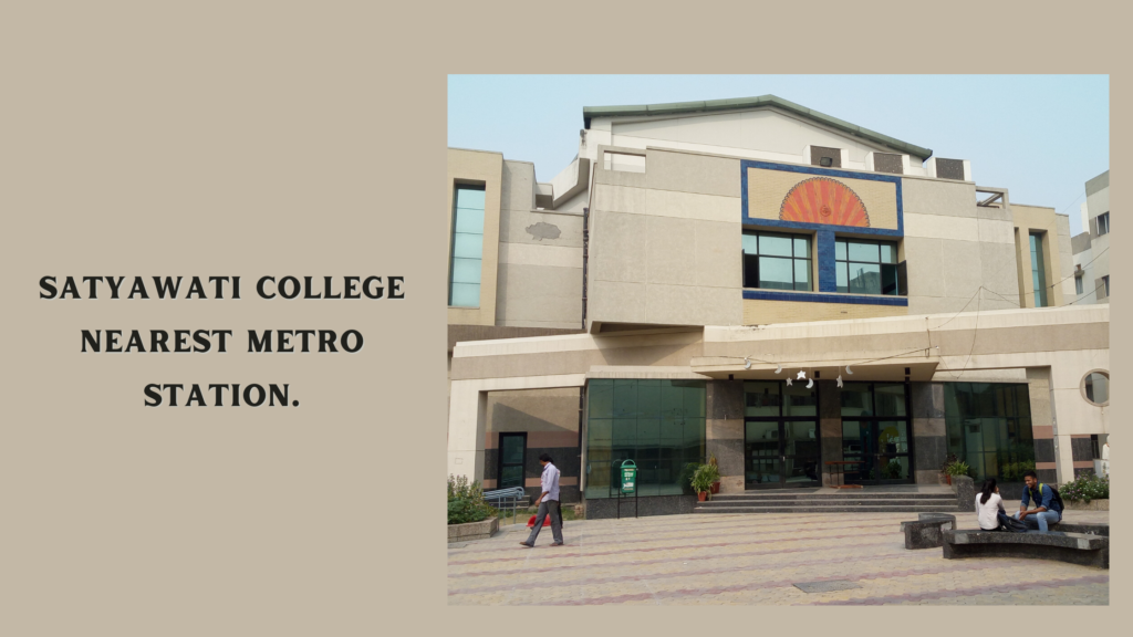 Satyawati College Nearest Metro Station. - travelatweb.com