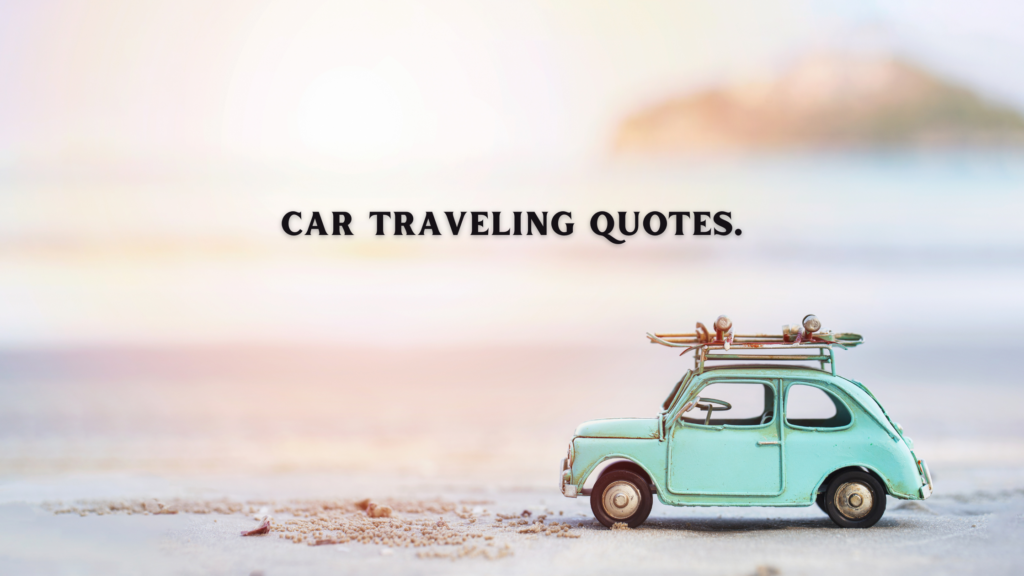 Car Traveling Quotes. - travelatweb.com