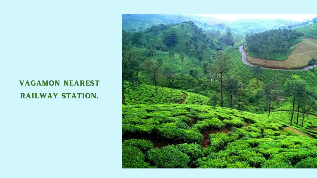 Vagamon Nearest Railway Station. - travelatweb.com