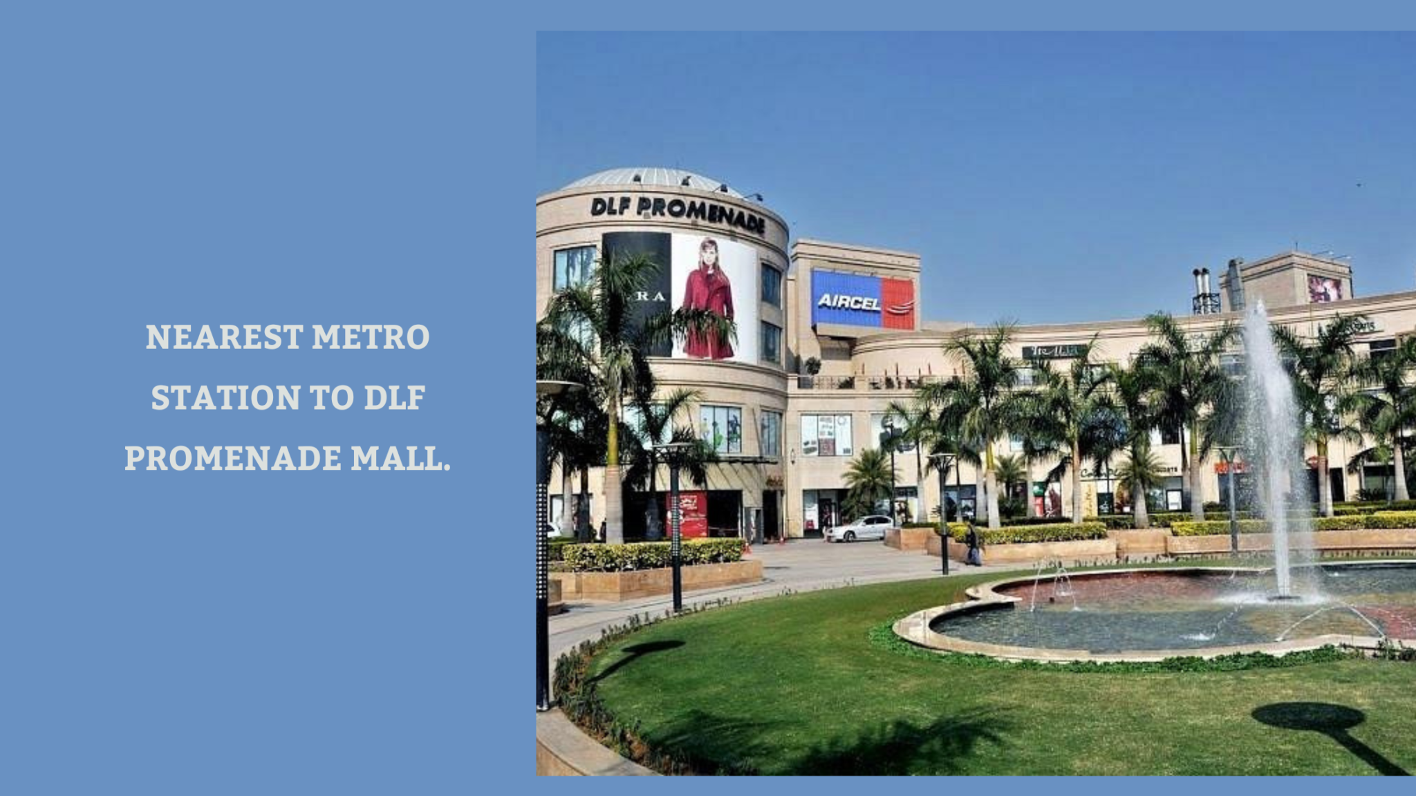 Nearest Metro Station to DLF Promenade Mall. - travelatweb.com