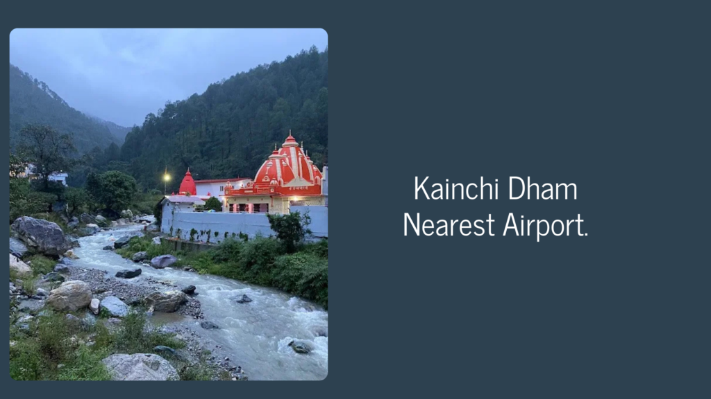 Kainchi Dham Nearest Airport. - travelatweb.com