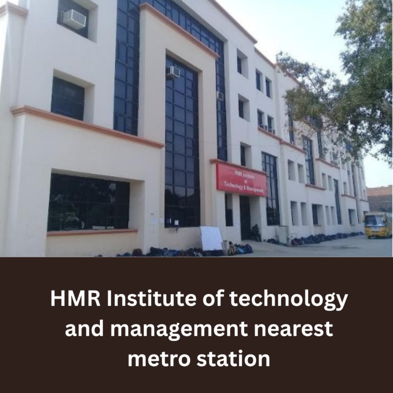HMR Institute of technology and management nearest metro station ...