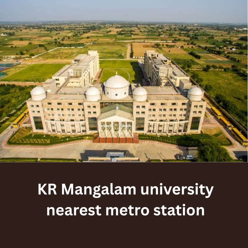 KR Mangalam university nearest metro station - travelatweb.com